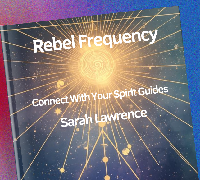 Rebel Frequency Book: Connecting With Your Spirit Guides